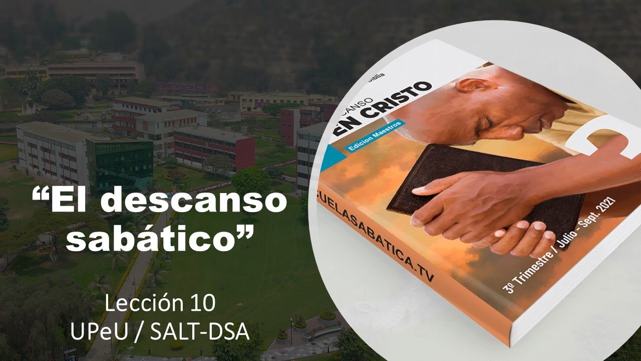 Lección 10 | El descanso sabático | Escuela Sabática UPeU | ESCUELA ...