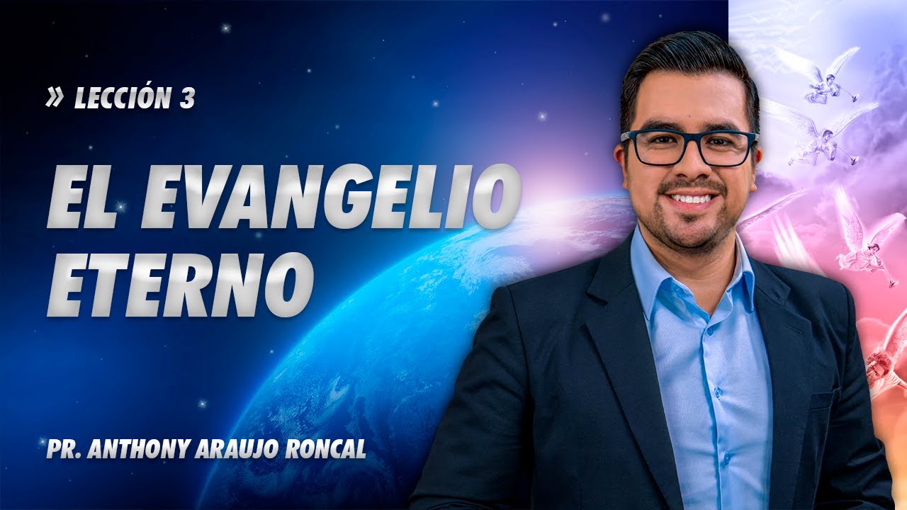 Lección 3 | El Evangelio Eterno | Escuela Sabática Pr Anthony Araujo ...