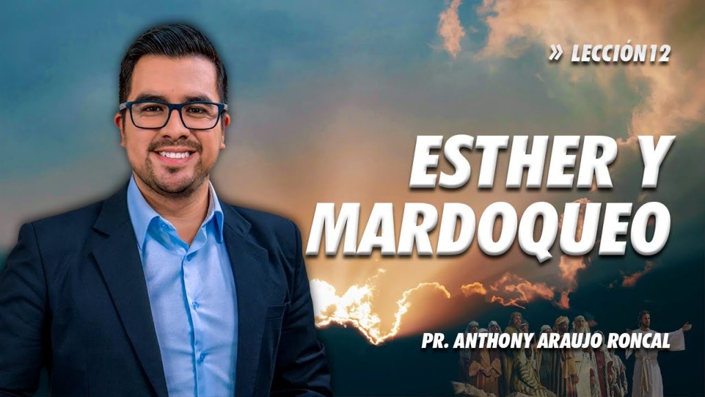 Lección 12 | Ester y Mardoqueo | Escuela Sabática Pr. Anthony Araujo ...
